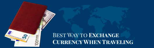 Best Way to Exchange Currency When Traveling | International Travel