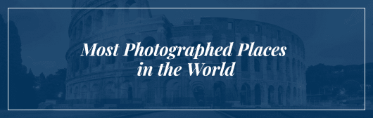 16 of the Most Photographed Places in the World