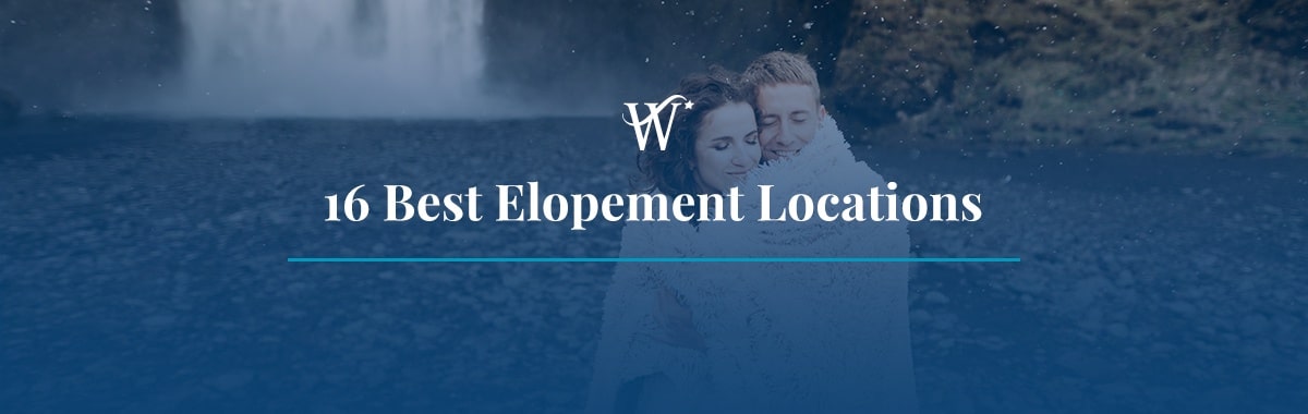 The 16 Best Places to Elope | Best Elopement Locations