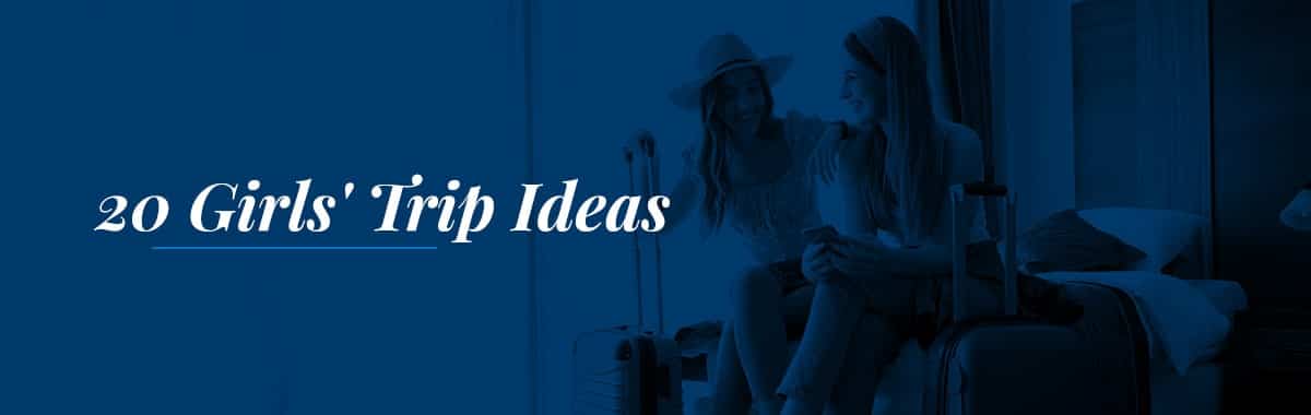 The 20 Best Girls' Trip Destination Ideas Around The World