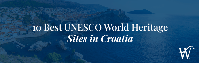 10 Best UNESCO World Heritage Sites in Croatia